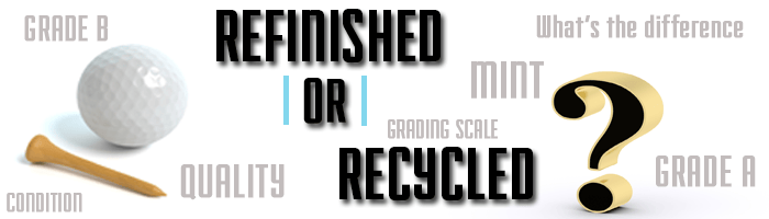 What's The Difference Between Recycled and Refinished Golf Balls?